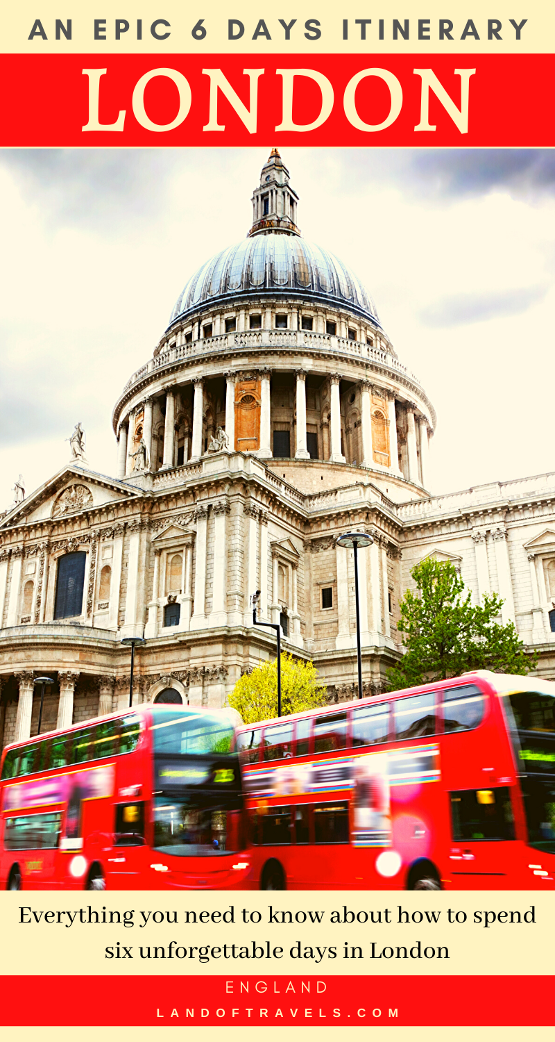 London In 6 Days : The Perfect Itinerary | Land Of Travels
