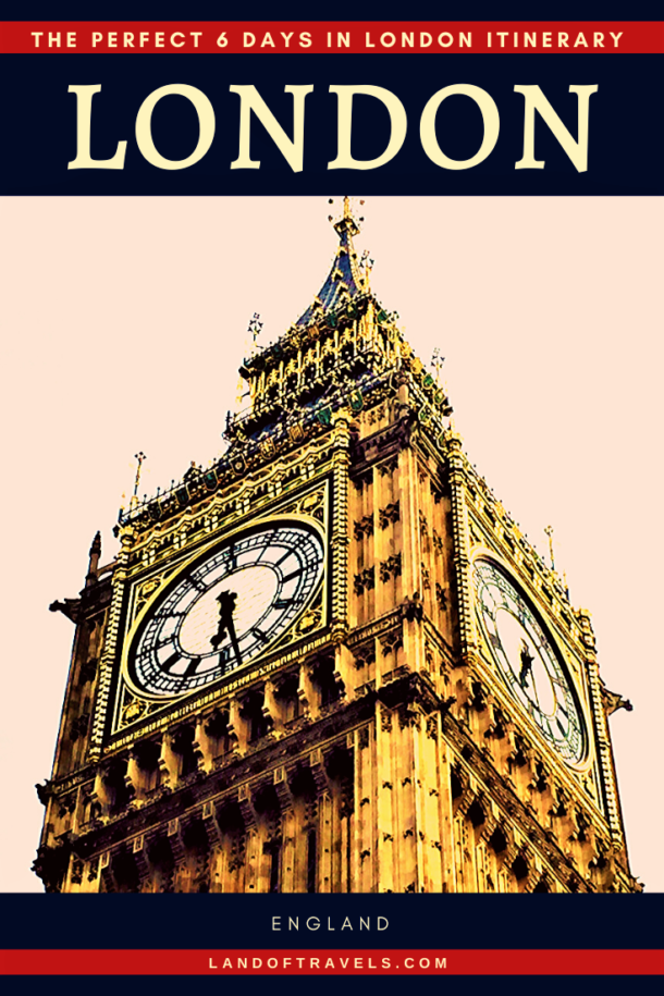 London In 6 Days : The Perfect Itinerary | Land Of Travels