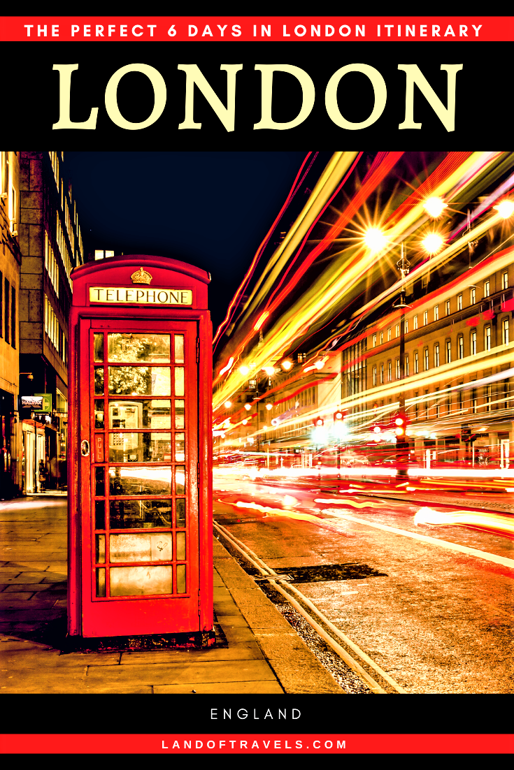 London In 6 Days : The Perfect Itinerary | Land Of Travels